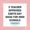 3 Teacher Approved Earth Day Ideas for High Schools - Rae Rocks Teaching